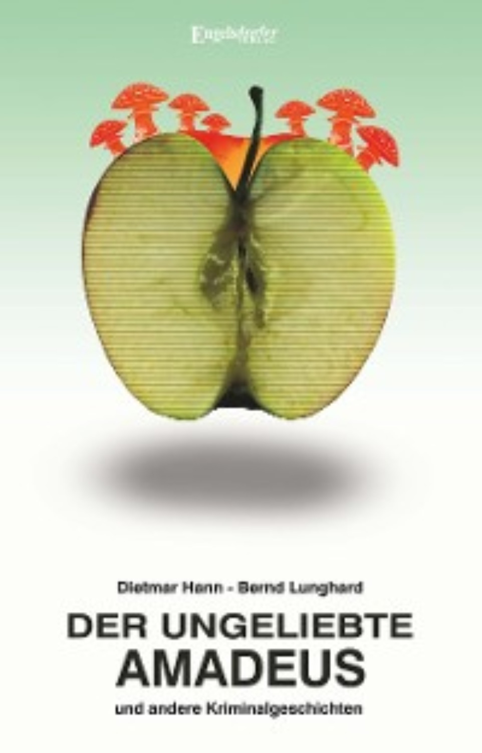 Der ungeliebte Amadeus und andere Kriminalgeschichten, Dietmar Hann ... Der ungeliebte Amadeus und andere Kriminalgeschichten, Dietmar Hann ...