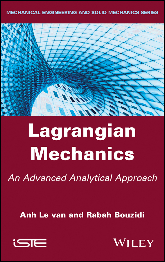 Anh Le Van, Lagrangian Mechanics / An Advanced Analytical Approach ... Anh Le Van, Lagrangian Mechanics / An Advanced Analytical Approach ...